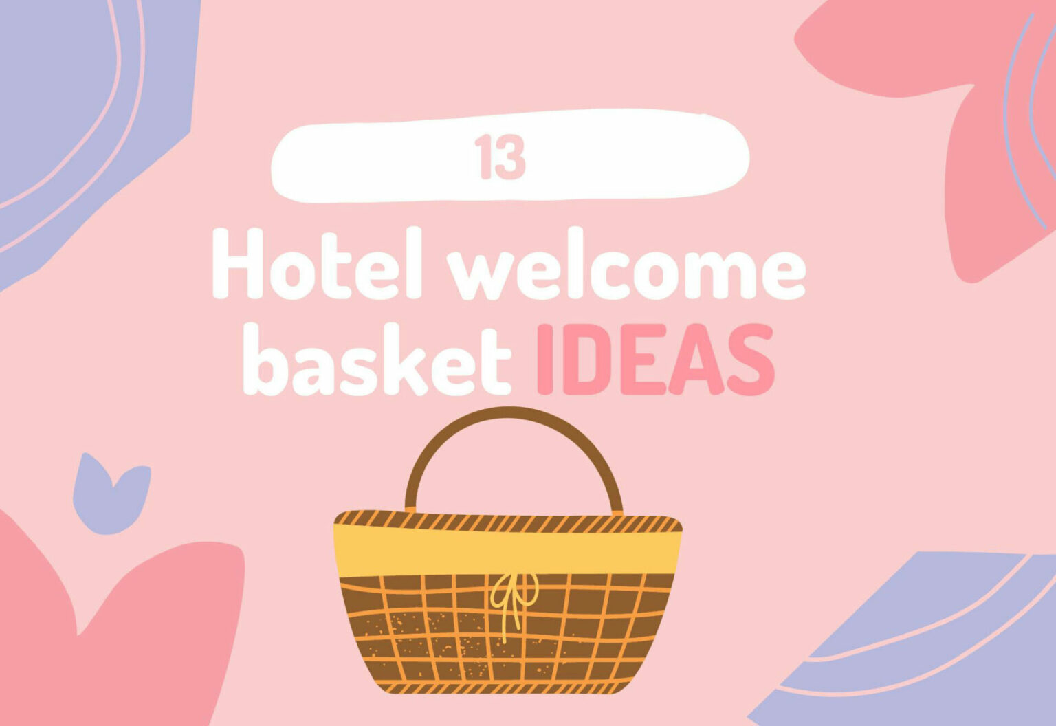 Hotel welcome basket: 13 top tips to create a gorgeous gift